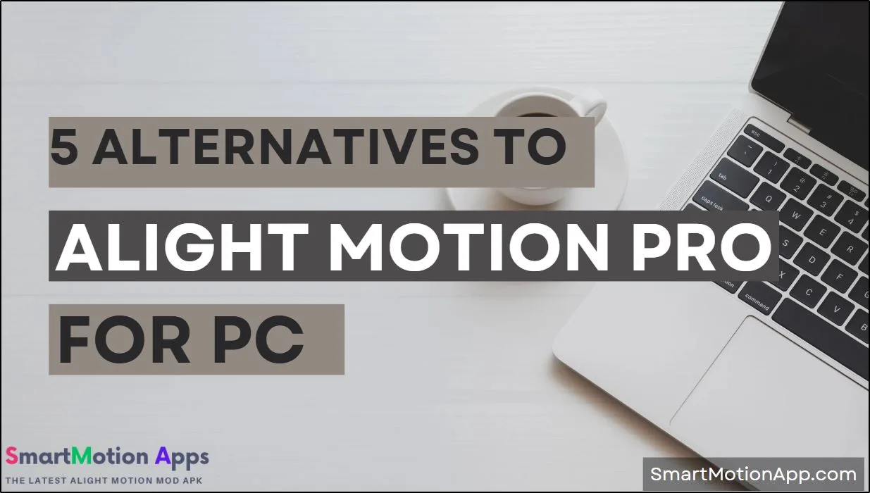 5 Excellent Alight Motion Pro PC Alternatives